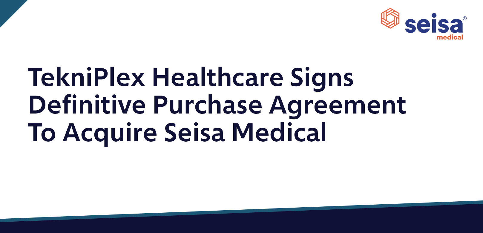 TekniPlex Healthcare Signs Definitive Purchase Agreement To Acquire Seisa Medical | Seisa Medical